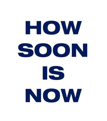How Soon is Now? - c/o now